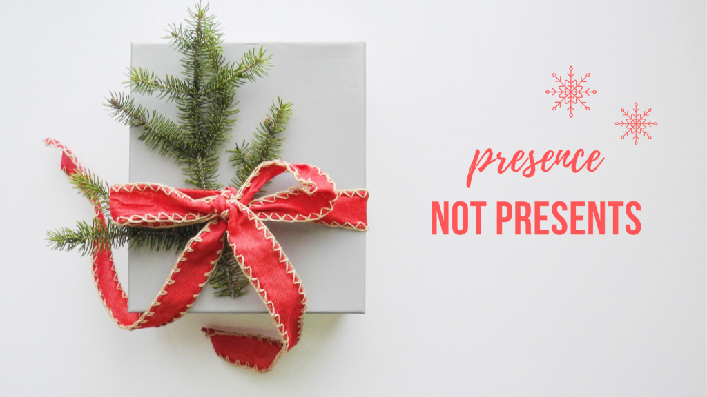 Tips for Giving Your Presence, Not Presents | Mindfulness | Time To Log Off