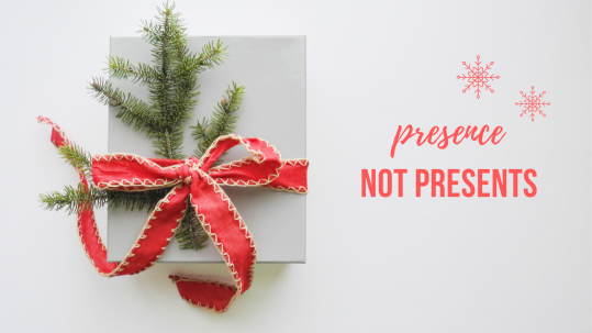 Tips for Giving Your Presence, Not Presents | Mindfulness | Time To Log Off